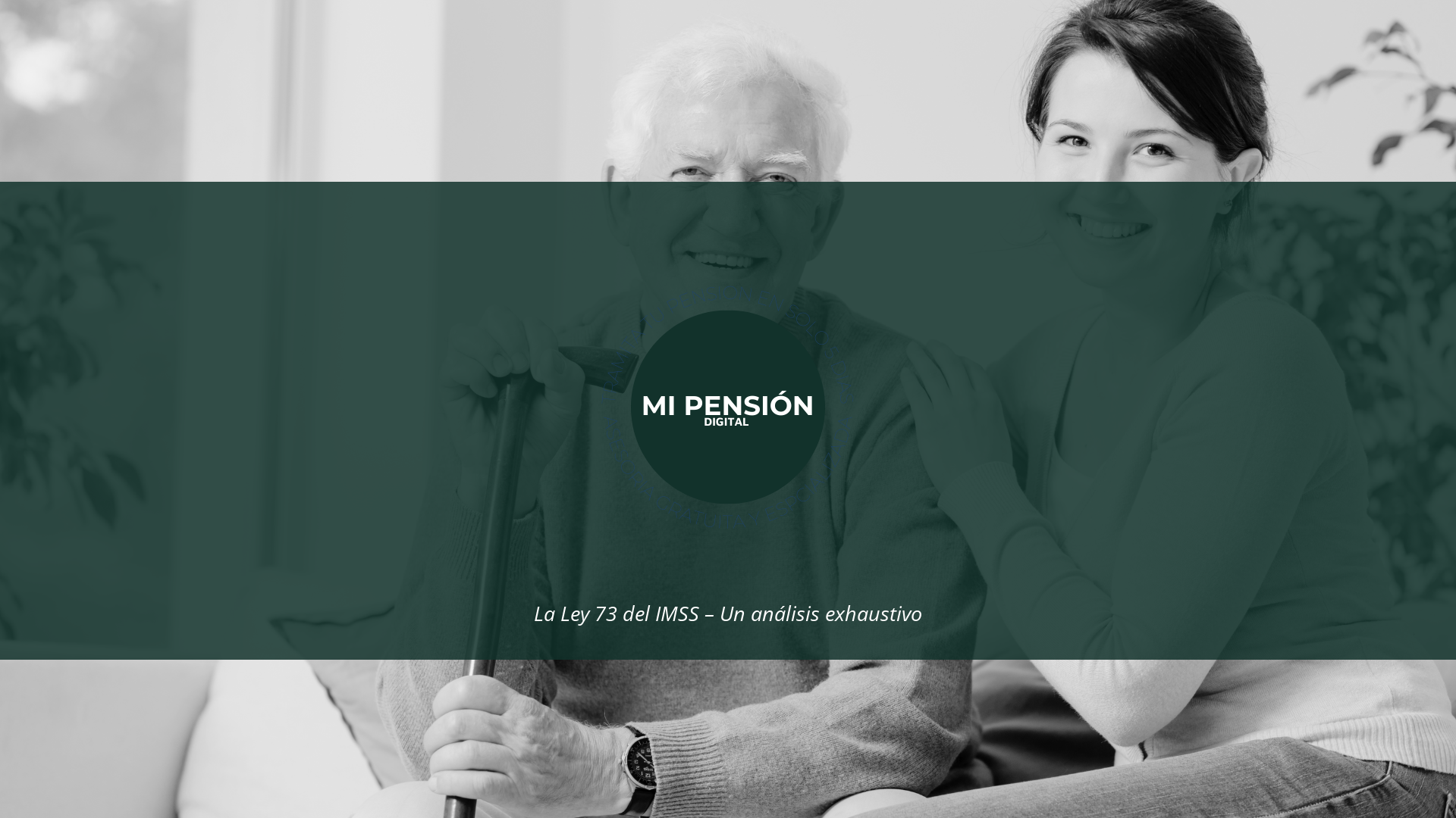 La Ley 73 del IMSS – Un análisis exhaustivo - Mi pension Digital IMSS